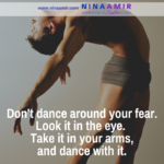 How to Stop Dancing Around Your Fear - Nina Amir